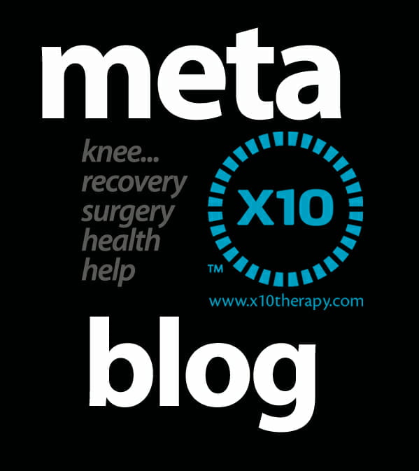 The X10 Meta-Blog | knee... surgery, recovery, health, help